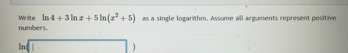 Solved Write ln4+3lnx+5ln(x2+5) ﻿as a single logarithm. | Chegg.com