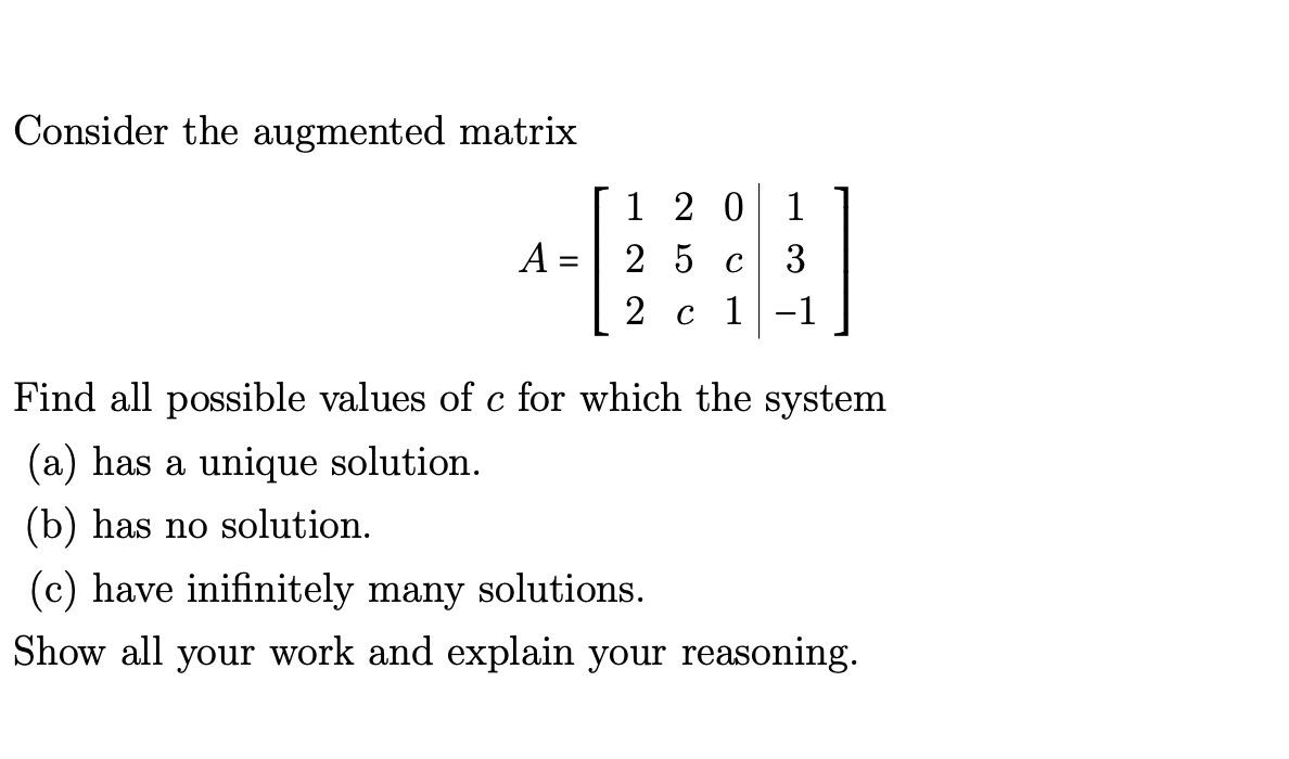 Solved Consider the augmented matrix A=⎣⎡12225c0c113−1⎦⎤ | Chegg.com