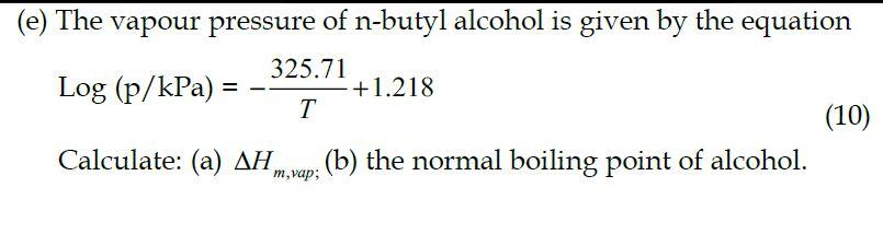 Solved = (e) The vapour pressure of n-butyl alcohol is given | Chegg.com