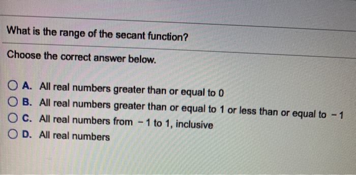 Solved What is the range of the secant function? Choose the | Chegg.com