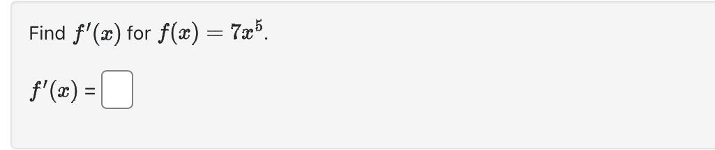 Solved Find f′(x) for f(x)=7x5 f′(x)=Differentiate the | Chegg.com
