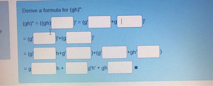 Solved Derive a formula for (gh)" (gh)" (gh) (g (g (g +gh h | Chegg.com