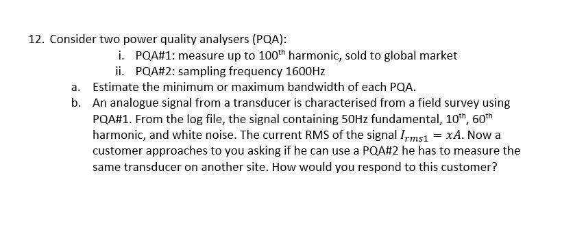 Solved 12. Consider two power quality analysers (PQA): i. | Chegg.com