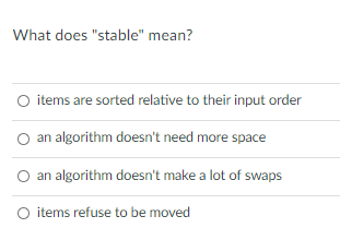 Solved What does "stable" mean? O items are sorted relative | Chegg.com