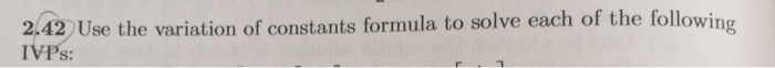 Solved Use the variation of constants formula to solve each | Chegg.com