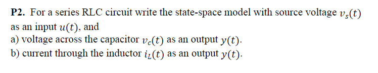 Solved P2. For a series RLC circuit write the state-space | Chegg.com
