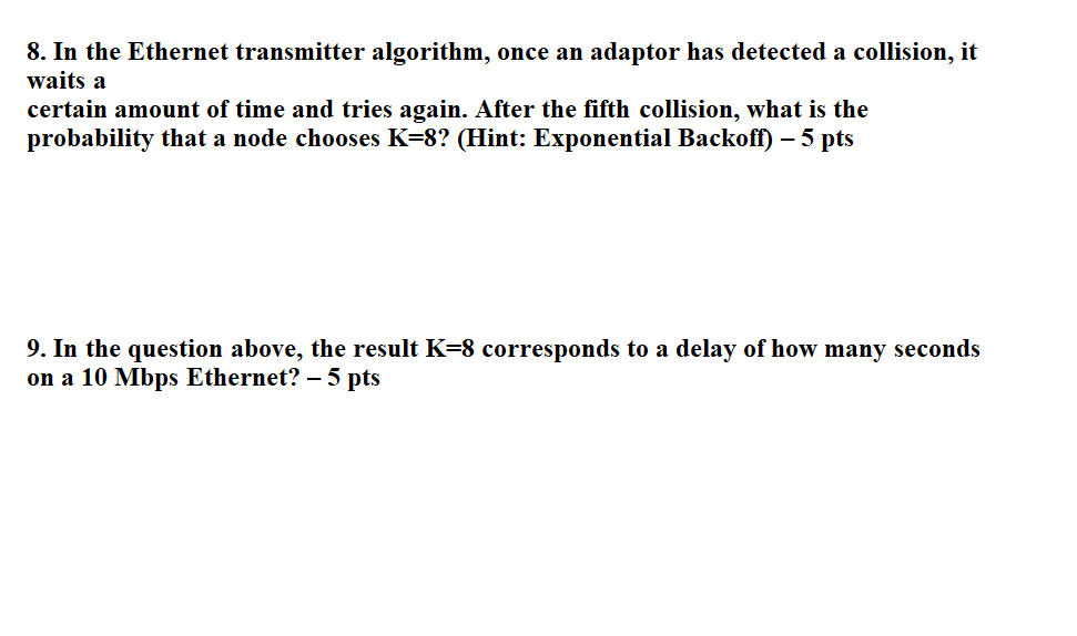 Solved 8. In the Ethernet transmitter algorithm, once an | Chegg.com