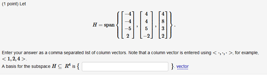 Solved (1 point) Let 4 H = span 5 3 2 Enter your answer as a | Chegg.com