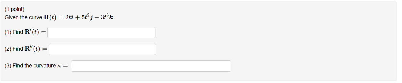 Solved (1 point) Given the curve R(t)=2ti+5t2j−3t3k (1) Find | Chegg.com