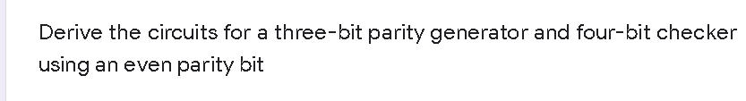 Solved Derive the circuits for a three-bit parity generator | Chegg.com