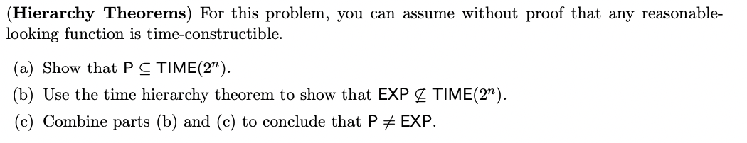 Solved (Hierarchy Theorems) For this problem, you can assume | Chegg.com