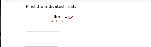 Solved Find the indicated limit. lim -6x X-5 | Chegg.com