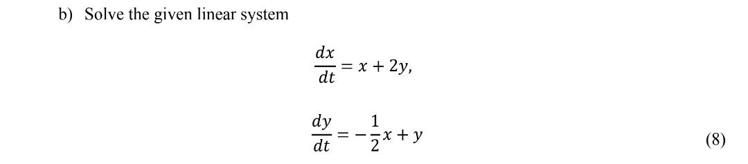 Solved b) Solve the given linear system dx dt = x + 2y, dy | Chegg.com