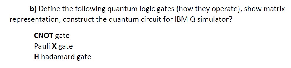 Solved b) ﻿Define the following quantum logic gates (how | Chegg.com