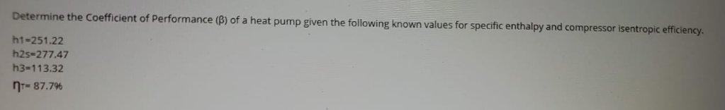 Solved Determine the Coefficient of Performance (B) of a | Chegg.com