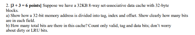 Solved 2. [3 + 3 = 6 points] Suppose we have a 32KB 8-way | Chegg.com