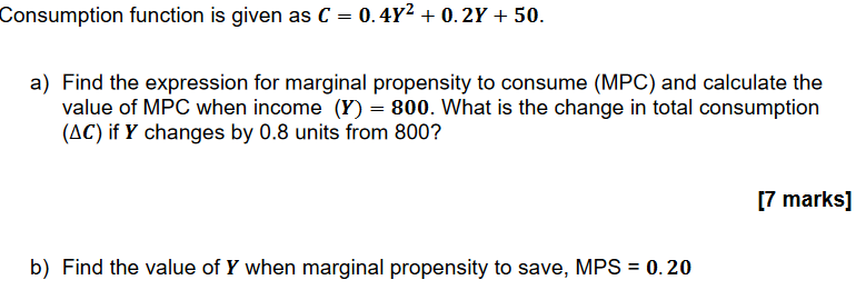 Solved Consumption function is given as C=0.4Y2+0.2Y+50. a) | Chegg.com