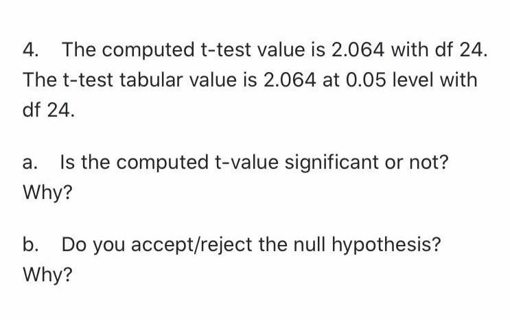 Solved 4. The computed t-test value is 2.064 with df 24. The | Chegg.com