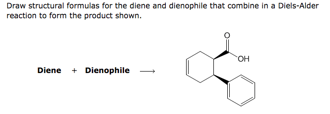 Solved Draw structural formulas for the diene and dienophile | Chegg.com