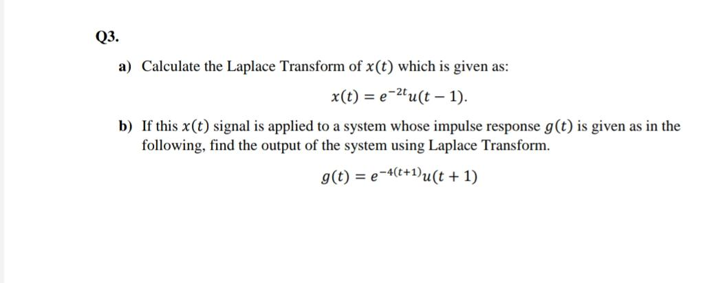 Solved Q3. a) Calculate the Laplace Transform of x(t) which | Chegg.com
