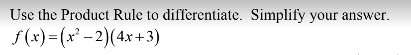 Solved Use the Product Rule to differentiate. Simplify your | Chegg.com