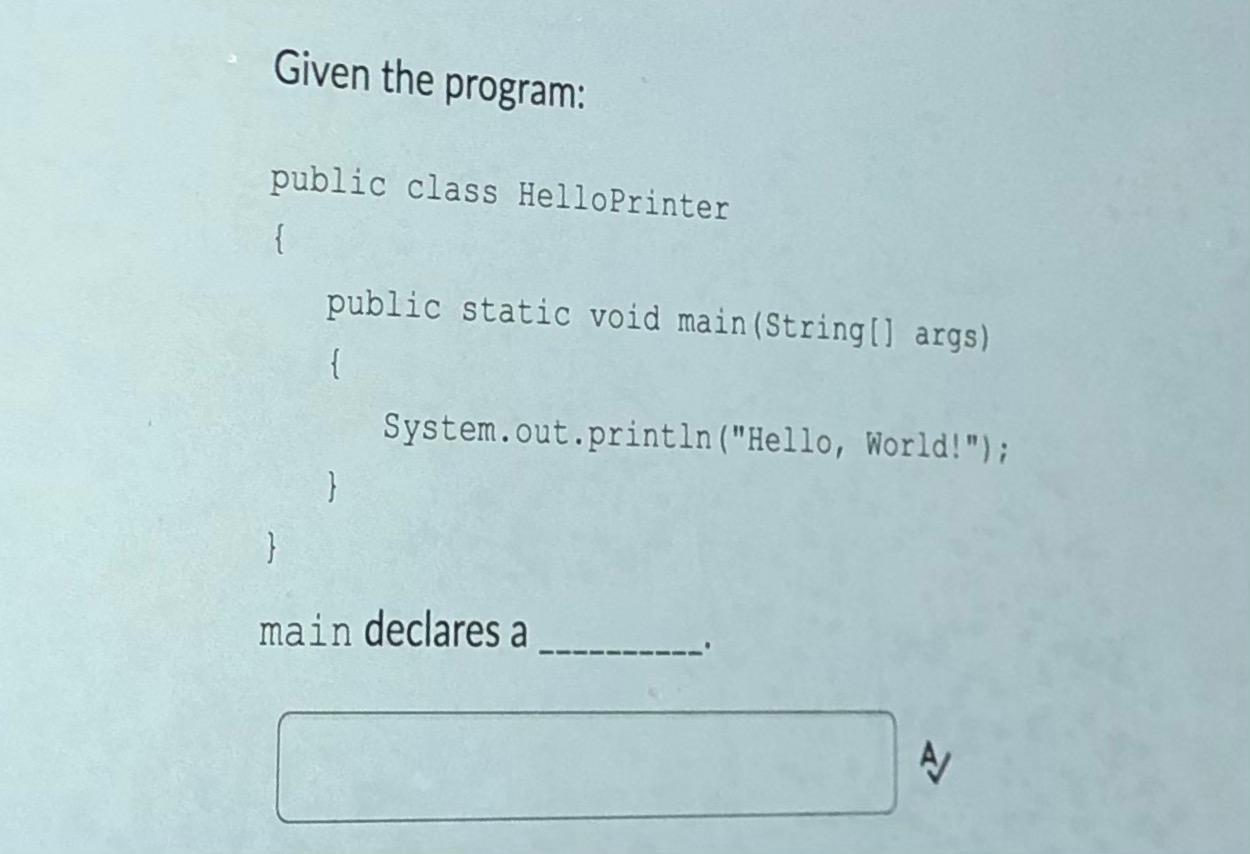 Solved Given the program: public class HelloPrinter { public | Chegg.com