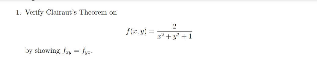 Solved 1. Verify Clairaut's Theorem on 2 f(C, J) c2 + v +1 | Chegg.com