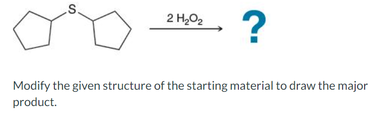 Solved S 2 H2O2 ? Modify the given structure of the starting | Chegg.com