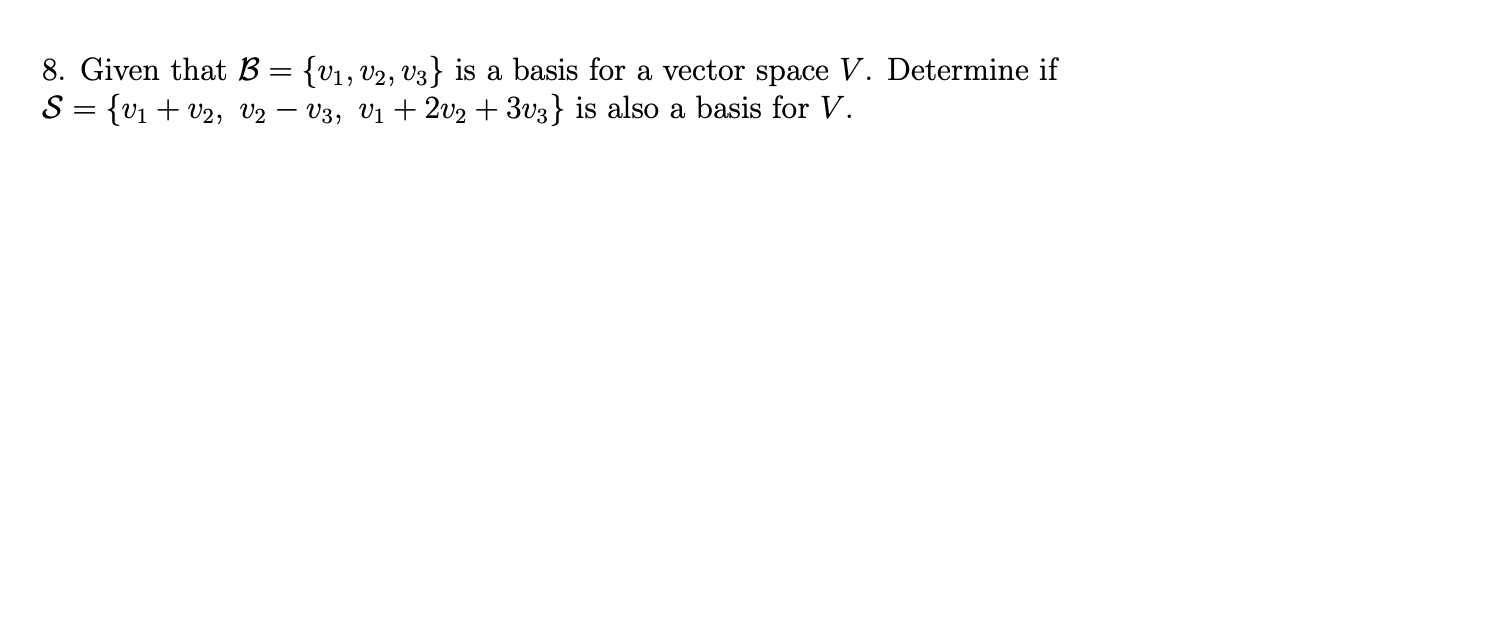 Solved 8. Given that B = {V1, V2, V3} is a basis for a | Chegg.com