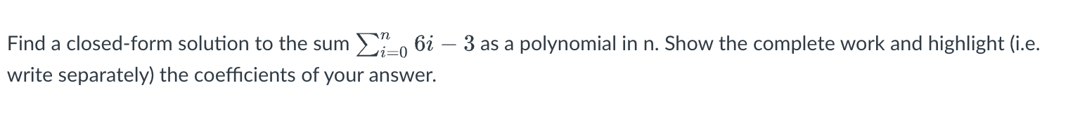 Solved Find a closed-form solution to the sum ∑i=0n6i−3 as a | Chegg.com