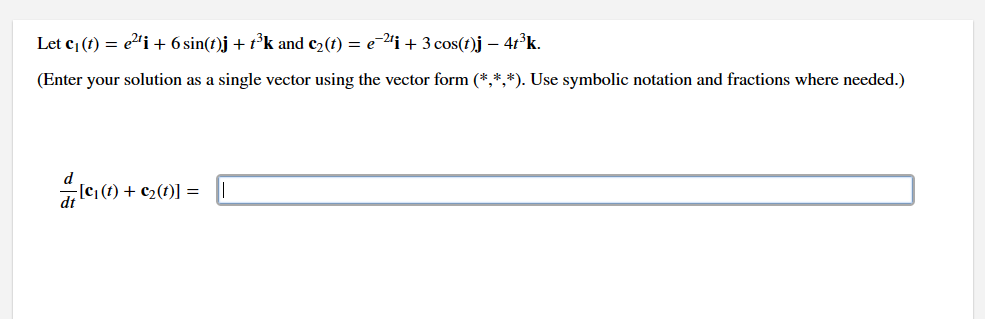 Solved Let c1(t)=e2ti+6sin(t)j+t3k ﻿and | Chegg.com