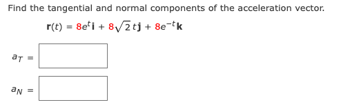 Solved Find the tangential and normal components of the | Chegg.com
