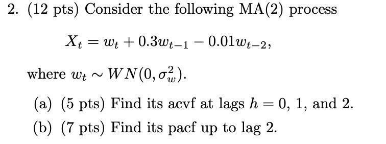 Solved 2. (12 pts) Consider the following MA(2) process X+ = | Chegg.com