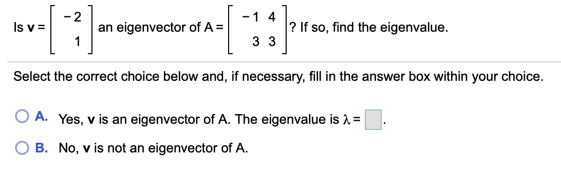 Solved - 2 -1 4 Is v= an eigenvector of A= ? If so, find the | Chegg.com