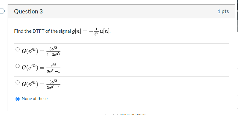 Solved Question 3 1 pts Find the DTFT of the signal g[n] = | Chegg.com