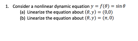 Solved 1. Consider a nonlinear dynamic equation y=f(θ)=sinθ | Chegg.com