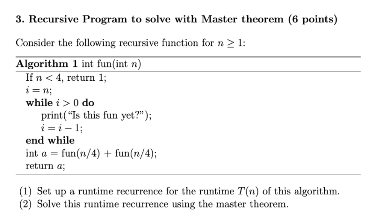 Solved 3. Recursive Program to solve with Master theorem (6 | Chegg.com Solved 3. Recursive Program to solve with Master theorem (6 | Chegg.com