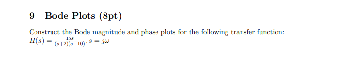 Solved 9 Bode Plots (8pt) Construct the Bode magnitude and | Chegg.com