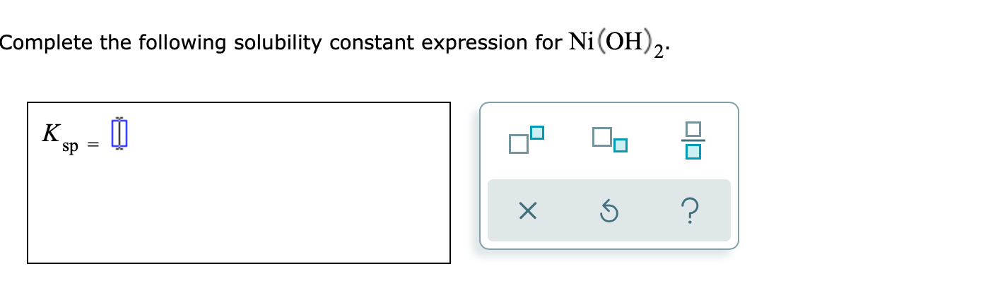 Solved Complete the following solubility constant expression | Chegg.com