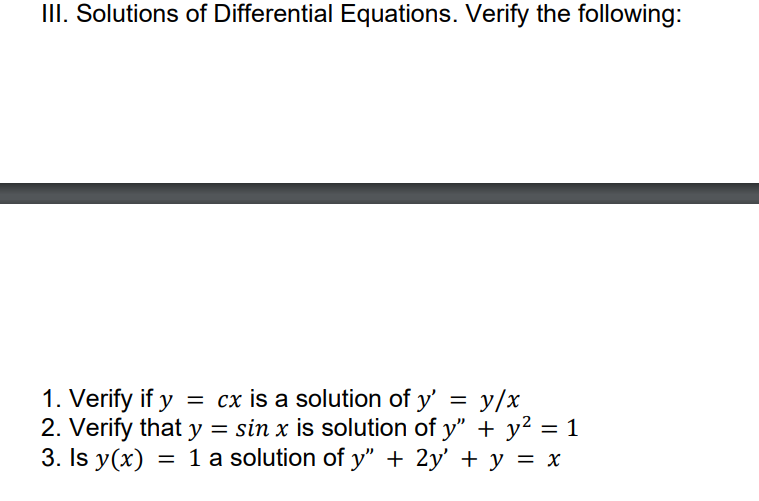 Solved III. Solutions of Differential Equations. Verify the | Chegg.com