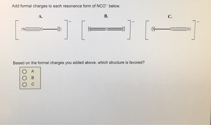 Solved Add formal charges to each resonance form of NCO^- | Chegg.com