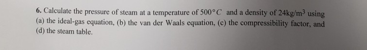 Solved 6. Calculate the pressure of steam at a temperature | Chegg.com