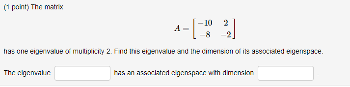 Solved A=[−10−82−2] has one eigenvalue of multiplicity 2. | Chegg.com
