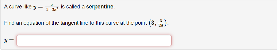 Solved A curve like y=1+3x2x is called a serpentine. Find an | Chegg.com