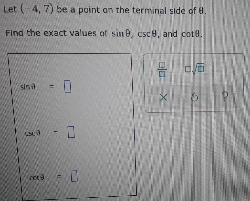 Solved Let (-4, 7) be a point on the terminal side of 0. | Chegg.com