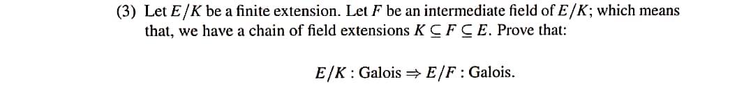 Solved (3) Let E/K be a finite extension. Let F be an | Chegg.com