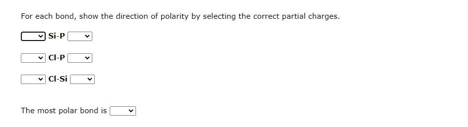 [Solved]: For each bond, show the direction of polarity by