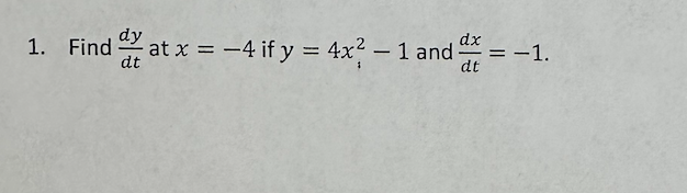 Solved 1. Find dtdy at x=−4 if y=4x2−1 and dtdx=−1 | Chegg.com