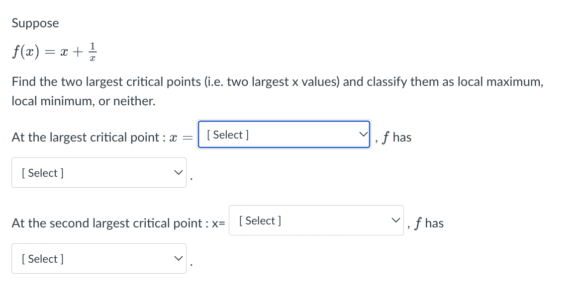 Solved Suppose f(x)=x+x1 Find the two largest critical | Chegg.com
