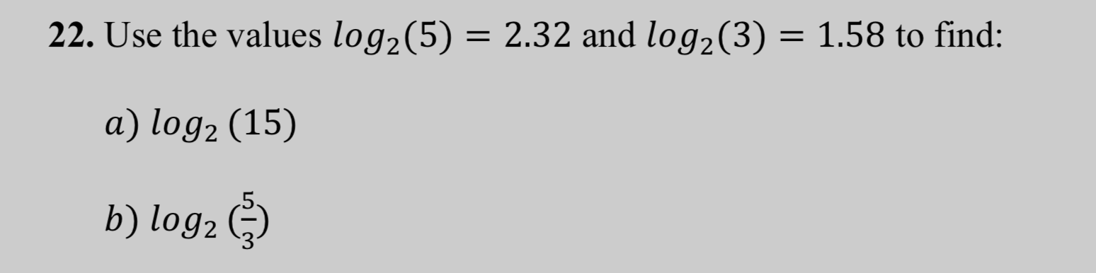 Solved 22. Use the values log2(5) = 2.32 and log2(3) = 1.58 | Chegg.com